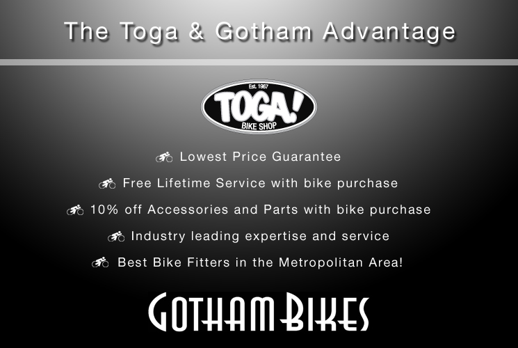 The Toga/Gotham Advantage - Toga! New York's Oldest and Largest Bike Shop